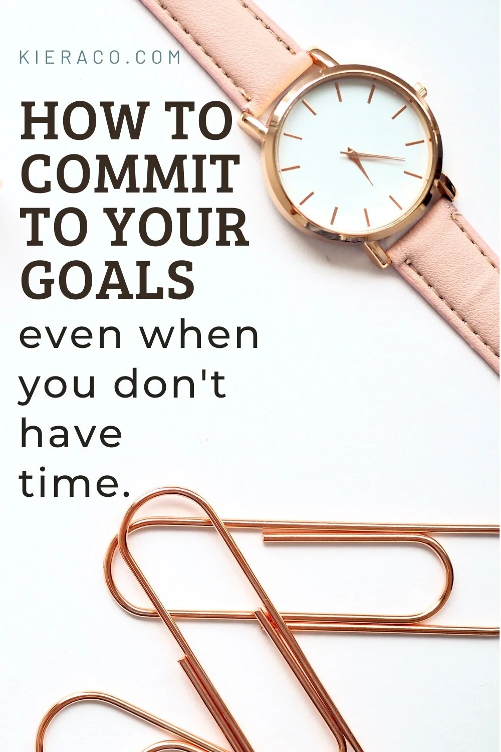 how to commit to your goals even when you don’t have enough time ...