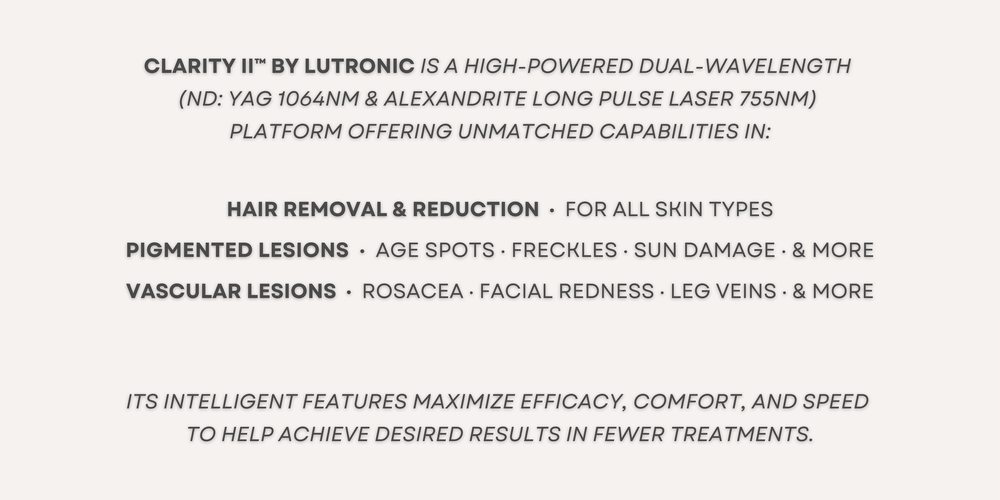 Clarity II™ Laser Treatments · Hair Removal · Pigmentation · Vascular ...