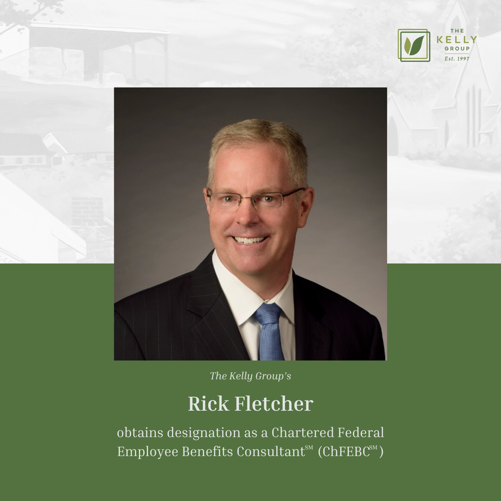 Rick Fletcher Obtains ChFEBC℠ Designation — The Kelly Group