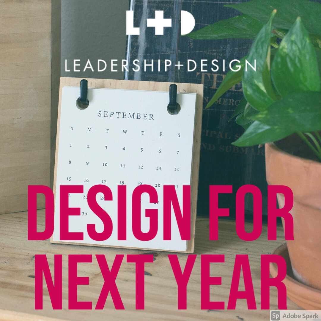 Designing Next Year With Intention — Leadership + Design