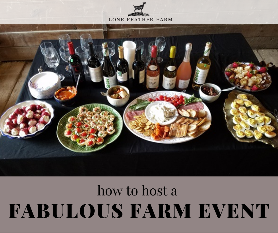 How to Host A Fabulous Farm Event — Lone Feather Farm