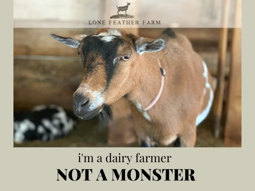 I'm a Dairy Farmer - Not a Monster — Lone Feather Farm