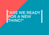 Are We Ready For A New Thing? Sermon — Father's House Church