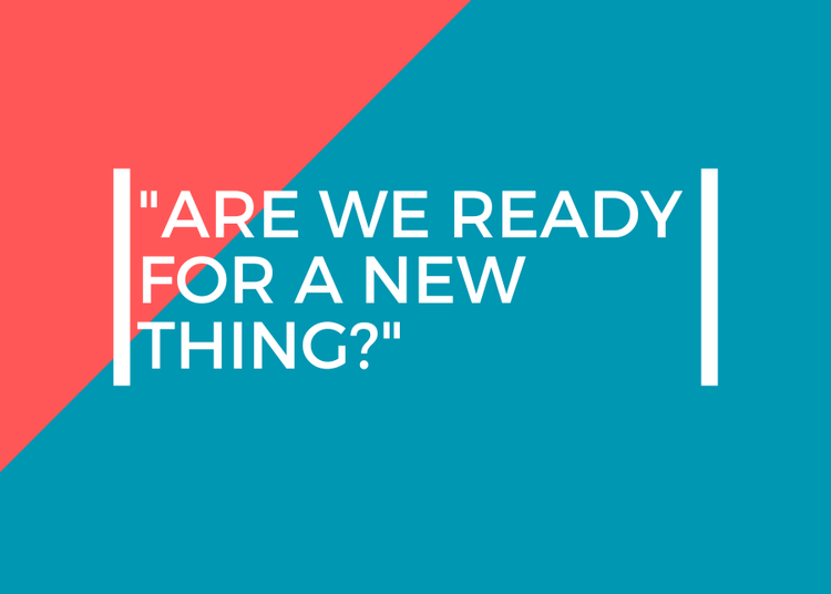 Are We Ready For A New Thing? Sermon — Father's House Church