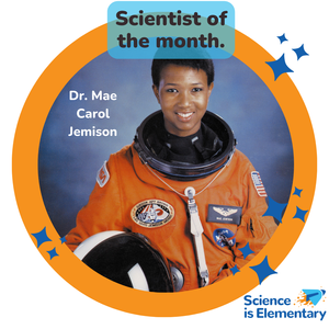 Scientist of the Month: Dr. Mae Carol Jemison — Science is Elementary