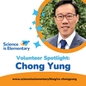 Volunteer Spotlight: Chong Yung — Science is Elementary