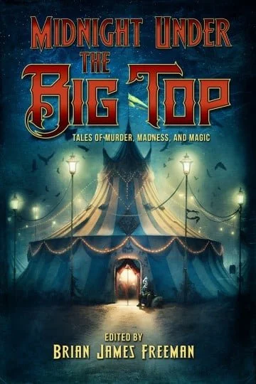 Review of Midnight Under the Big Top Anthology by Brian James Freeman ...
