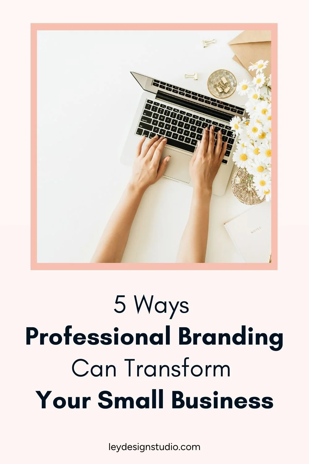 5 Ways Professional Branding Can Transform Your Small Business