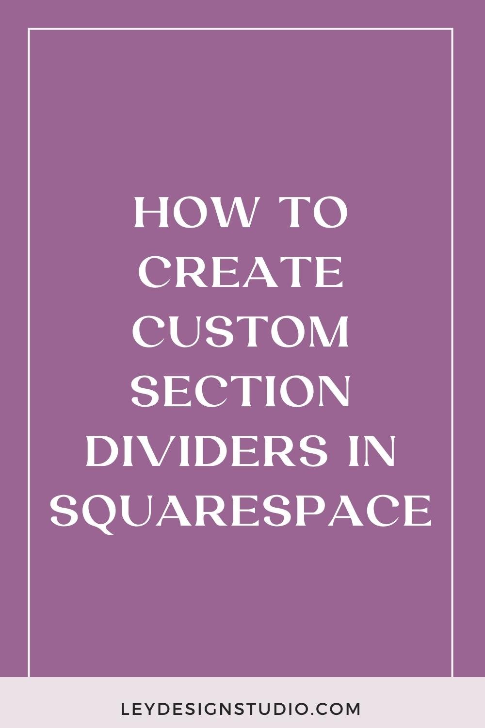 How To Create Custom Section Dividers In Squarespace