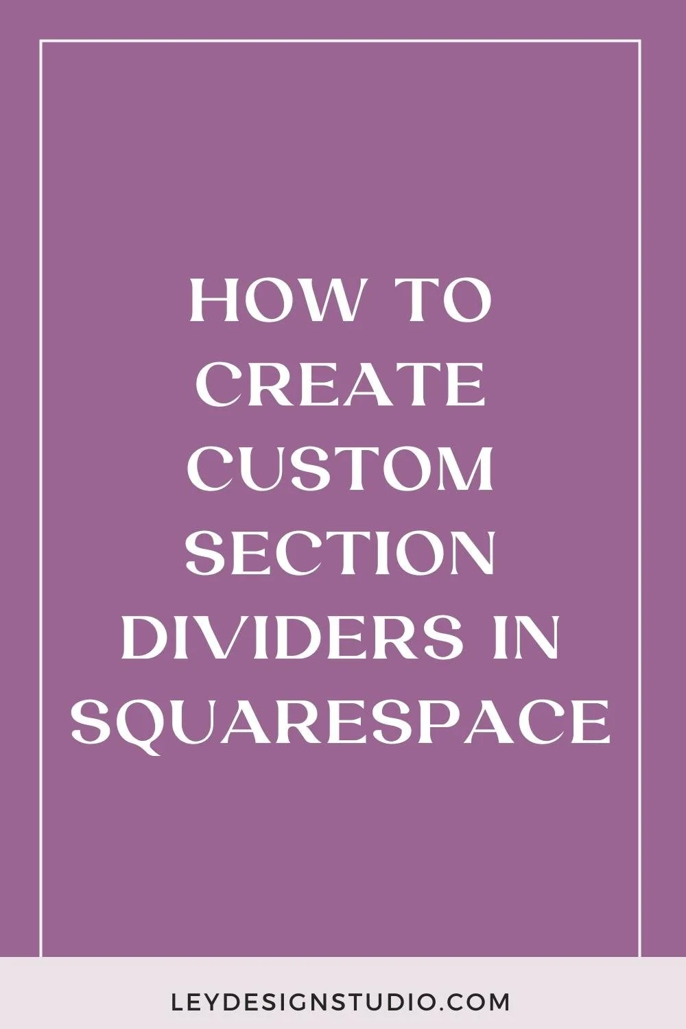 How To Create Custom Section Dividers In Squarespace