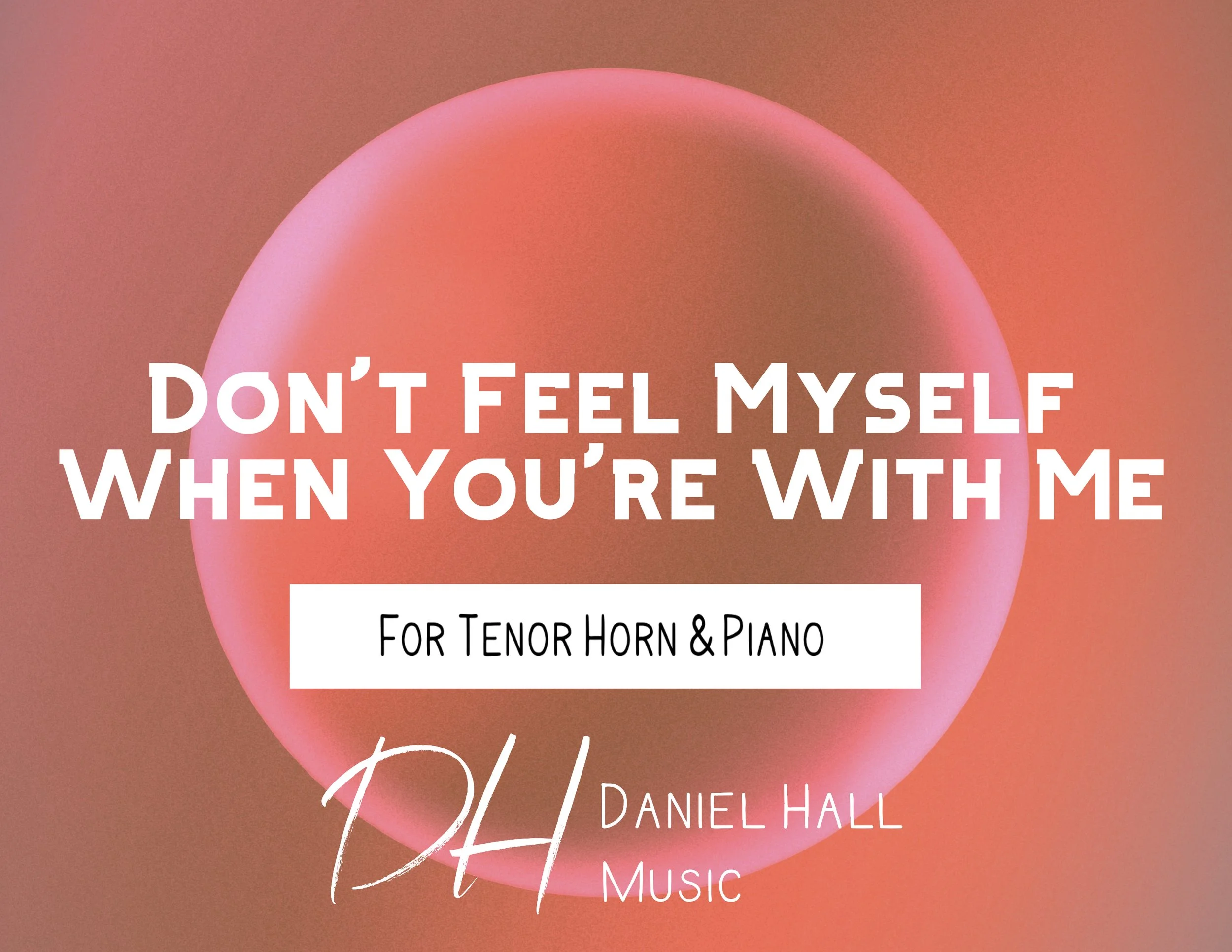 Don't Feel Myself When You're With Me — Daniel Hall Music