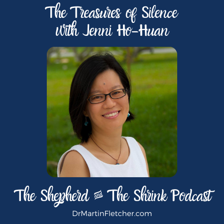 030 | The Treasures of Silence with Jenni Ho-Huan — Dr. Martin Fletcher
