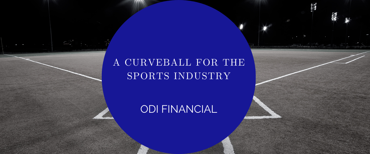 A Curveball for the Sports Industry — ODI Financial