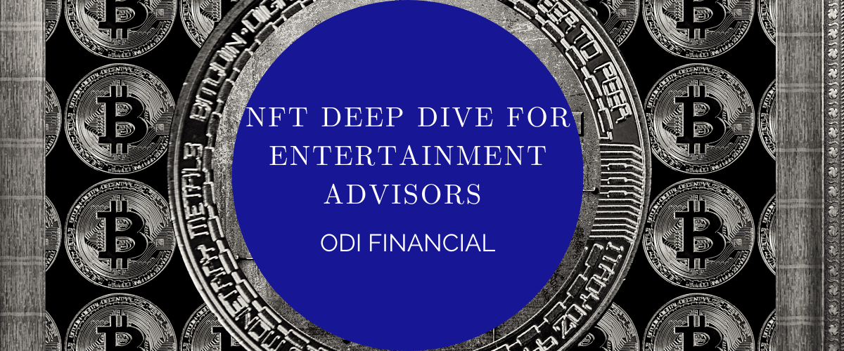 NFT Deep Dive for Entertainment Advisors — ODI Financial