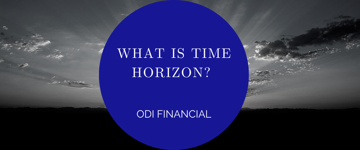 What is Time Horizon? — ODI Financial