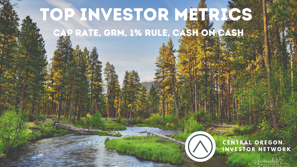 Real Estate Investor Metrics 101 — Central Oregon Investor Network