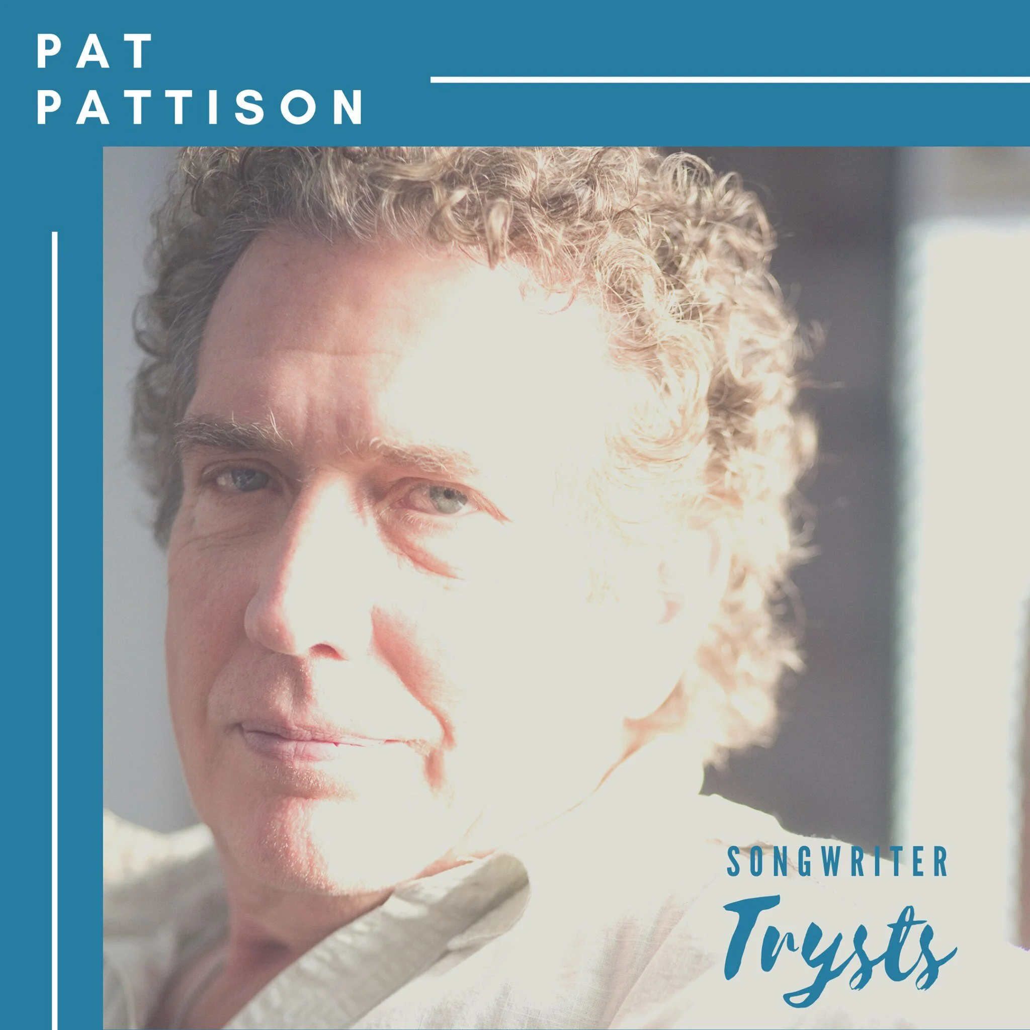 #40 Pat Pattison — Songwriter Trysts