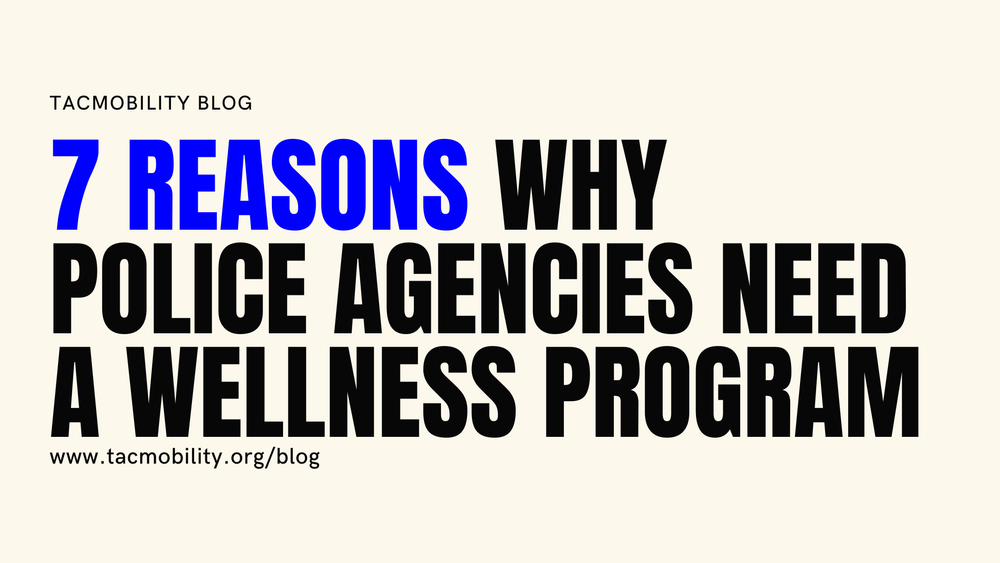 7 Compelling Reasons Why Police Agencies Need a Wellness Program ...