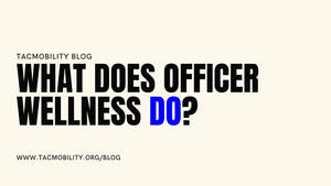What does officer wellness do? — TacMobility