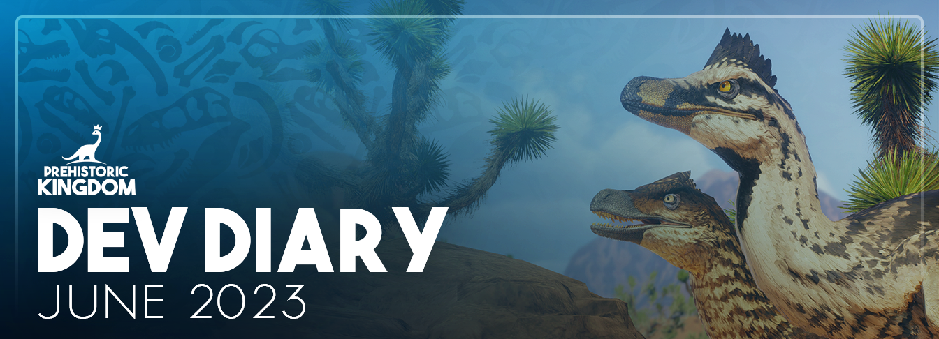 Dev Diary: June 2023 — Prehistoric Kingdom
