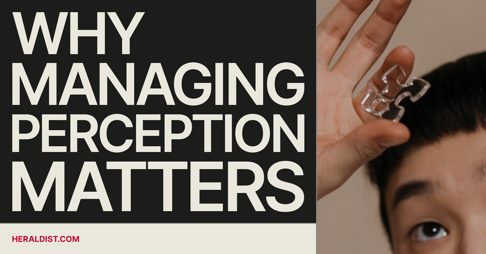Why Managing Perception Matters? — Heraldist - Brand consultancy for tech