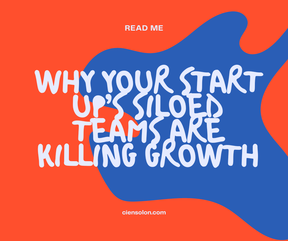 Why Your Startup's Siloed Teams Are Killing Growth 🗡 — CIEN