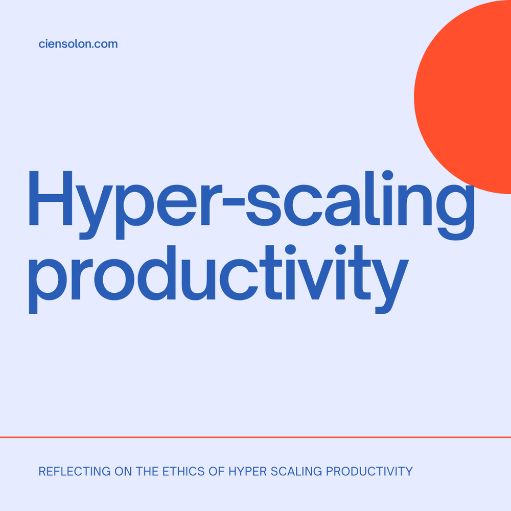 The Ethics of Hyper Scaling Productivity — CIEN