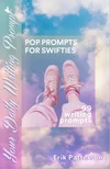 Pop Prompts: 200 Writing Prompts Inspired by Popular Music — Erik Patterson