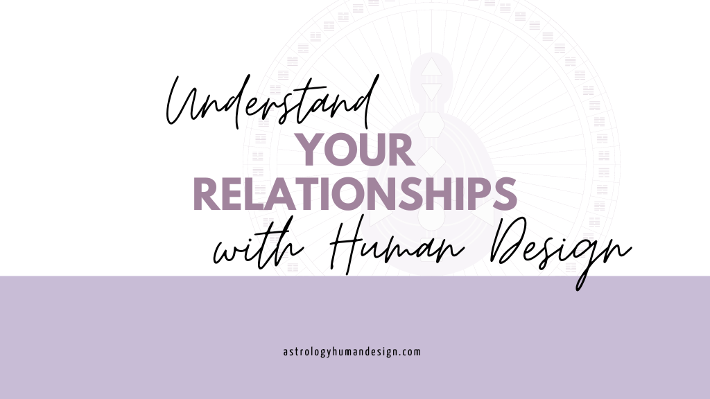 Human Design Relationship Compatibility — The Human Design Astrologer