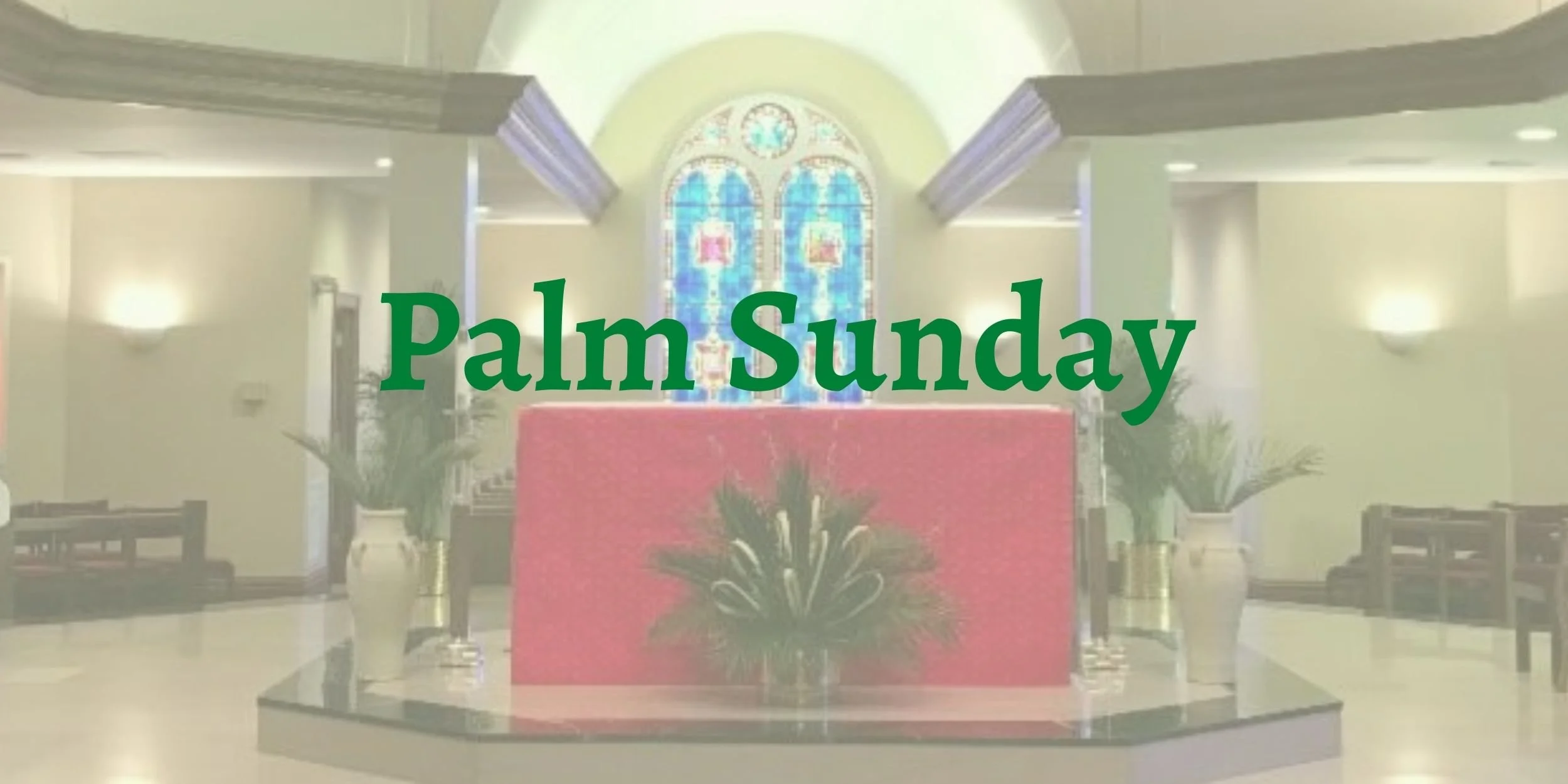 Palm Sunday Mass — Church of St. Mary