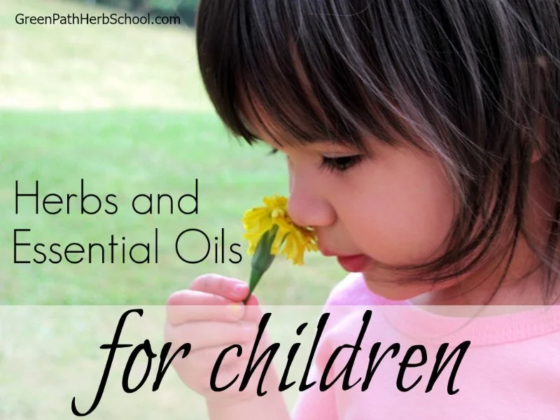 Herbs and Essential Oils for Children — Green Path Herb School