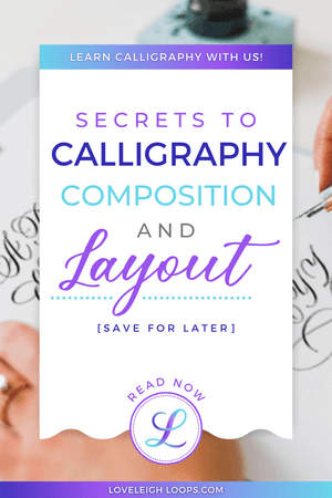 The Secrets To Calligraphy Composition & Layout — Loveleigh Loops