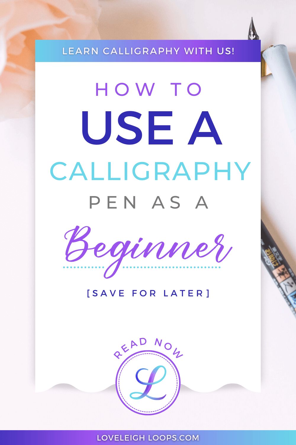 Tutorial — Calligraphy Blog — Loveleigh Loops