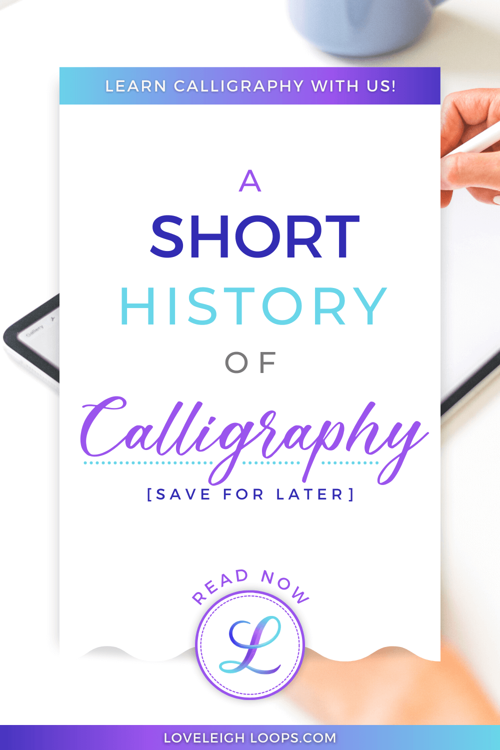 History of Calligraphy and How It's Changed — Loveleigh Loops