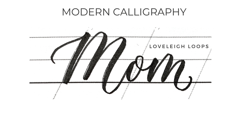How To Write Mom, Dad, Grandma + Grandpa In Calligraphy — Loveleigh Loops