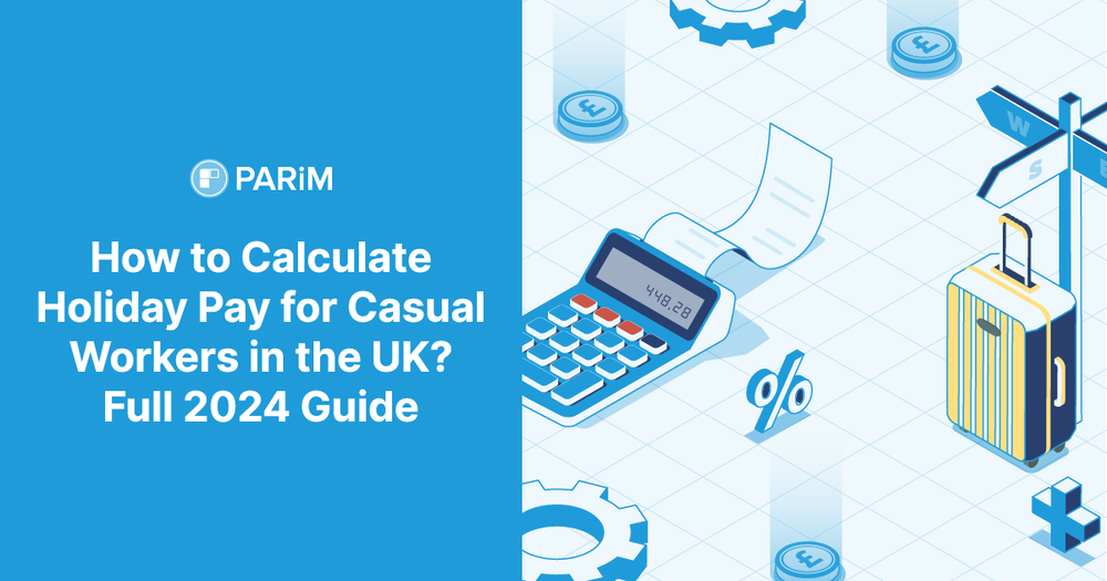 How to Calculate Holiday Pay for Casual Workers in the UK? Full 2024 Guide
