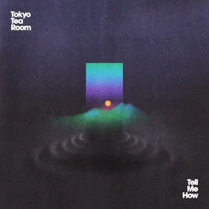 TOKYO TEA ROOM SERVES UP A WARM AND TASTY TRACK WITH “TELL ME NOW ...