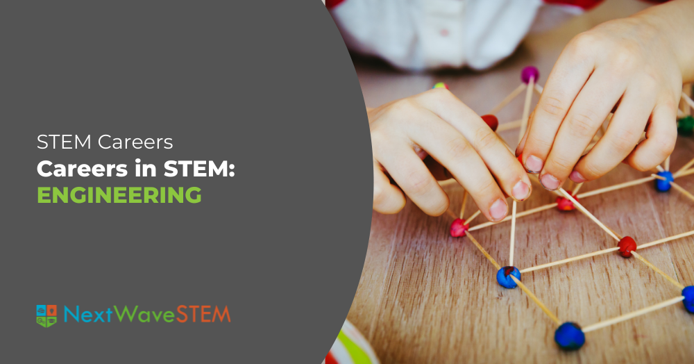 Careers in STEM - Engineering I NextWaveSTEM