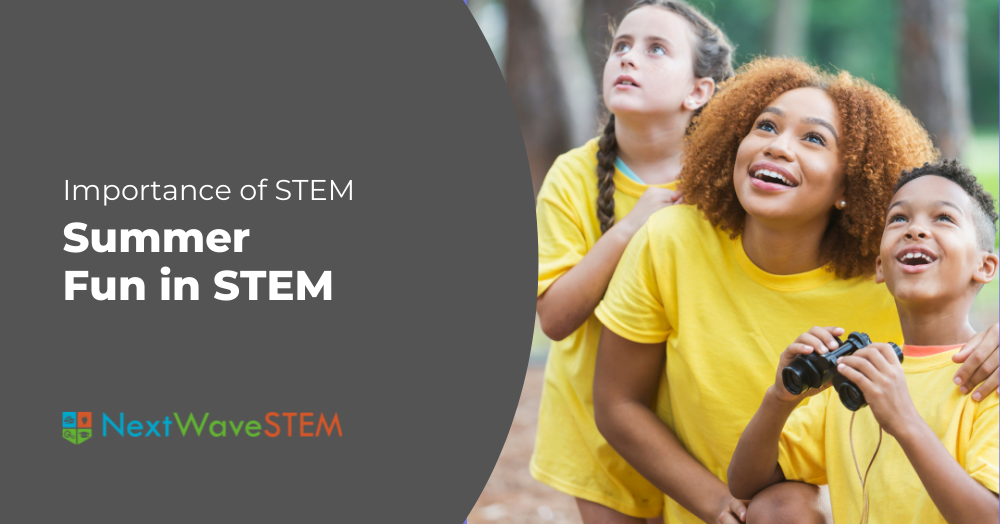 Summer Fun in STEM I NextWaveSTEM