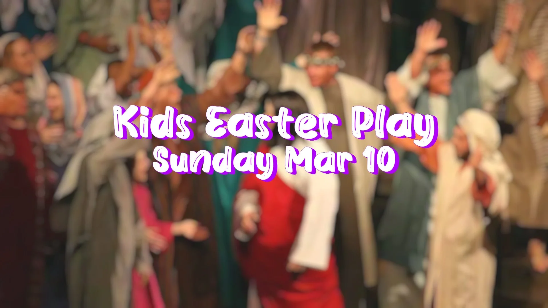 Kids Easter Play — APRIL SOUND CHURCH