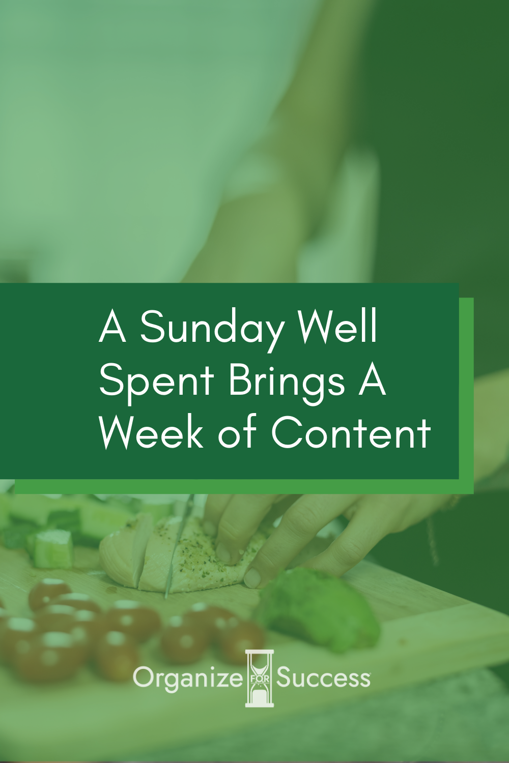 A Sunday Well Spent Brings a Week of Content — Organize for Success ...