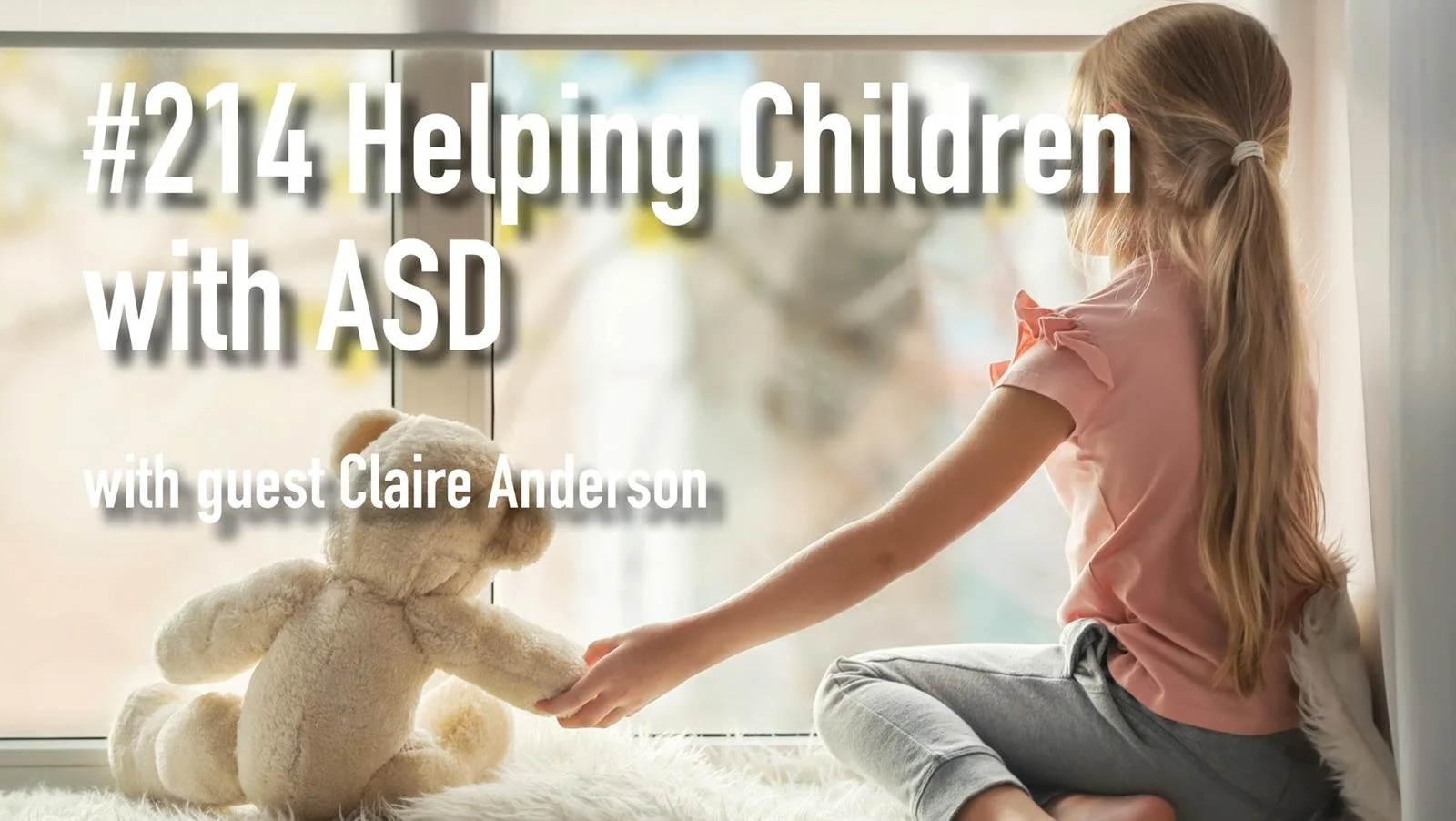 Helping Children with ASD with guest Claire Anderson — Decluttr Me ...