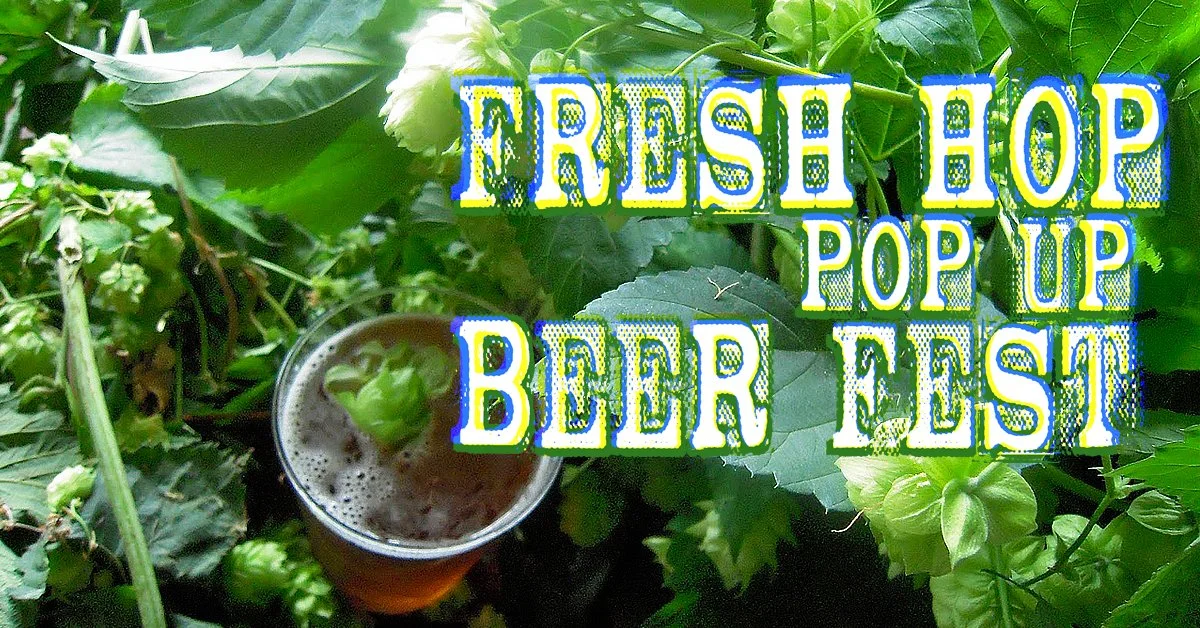 Fresh Hop Pop-Up Beer Fest returns for 17 straight days of hop harvest ...