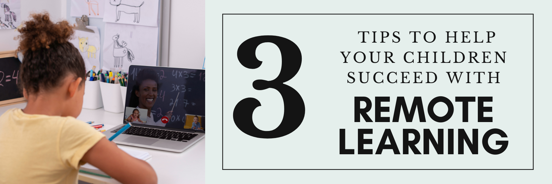 3 tips to help your children succeed with remote learning — Academic ...
