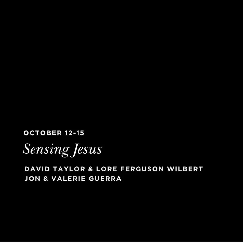 Sensing Jesus: A Laity Lodge Retreat — W. DAVID O. TAYLOR