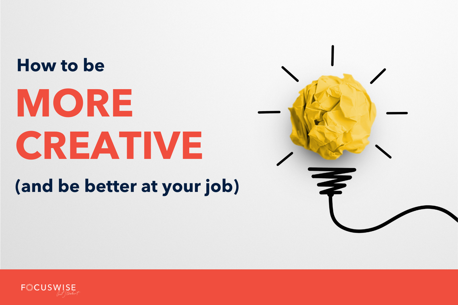How to be more creative (and better at your job) — Focuswise