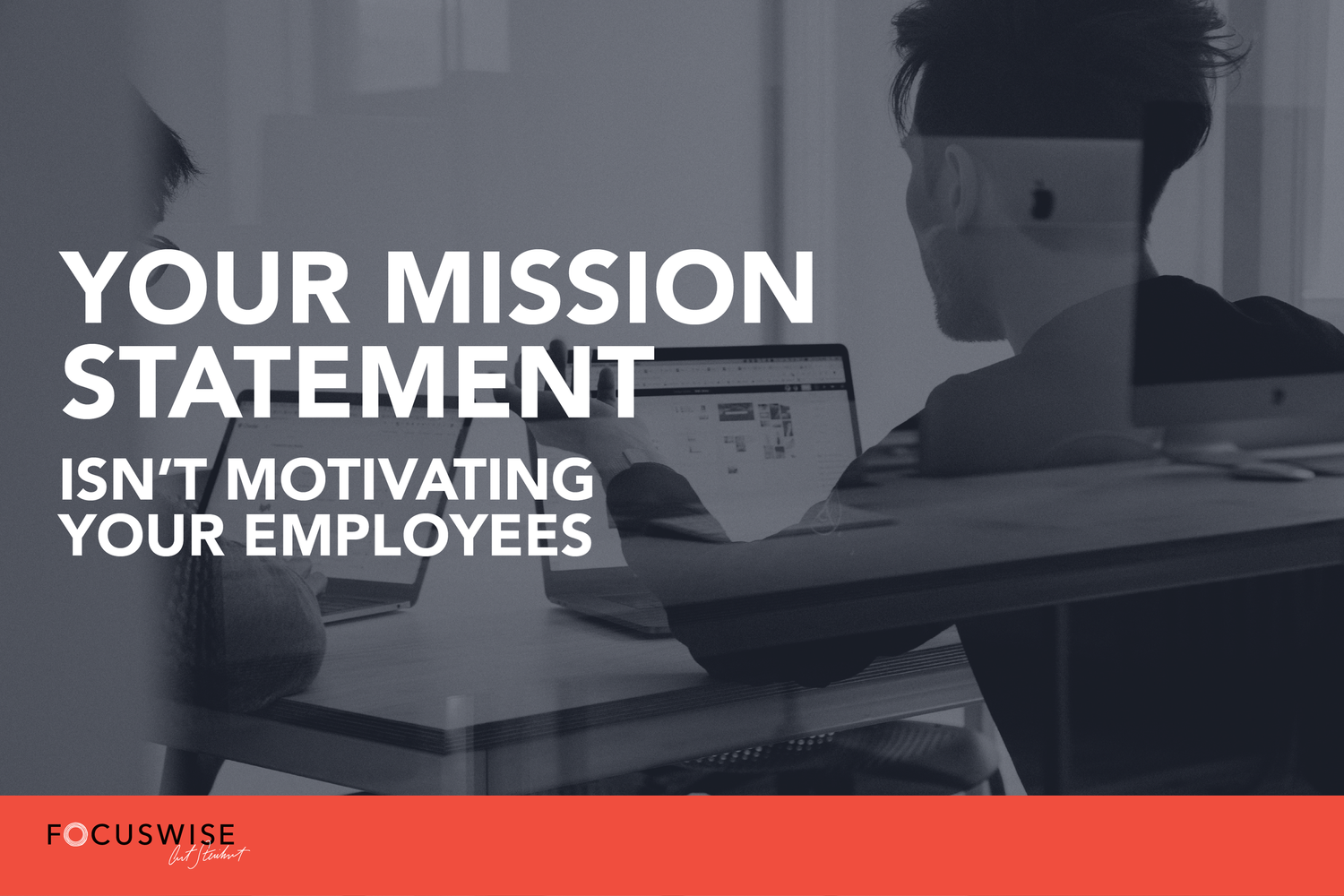 No one cares about your mission statement — Focuswise