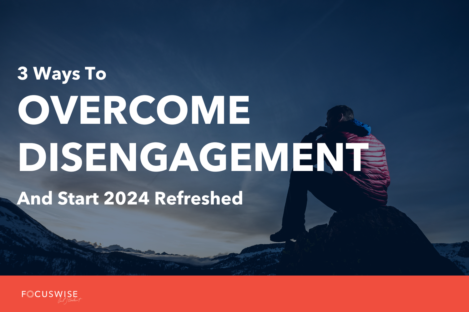 3 Ways to Overcome Employee Disengagement and Start 2024 Refreshed ...