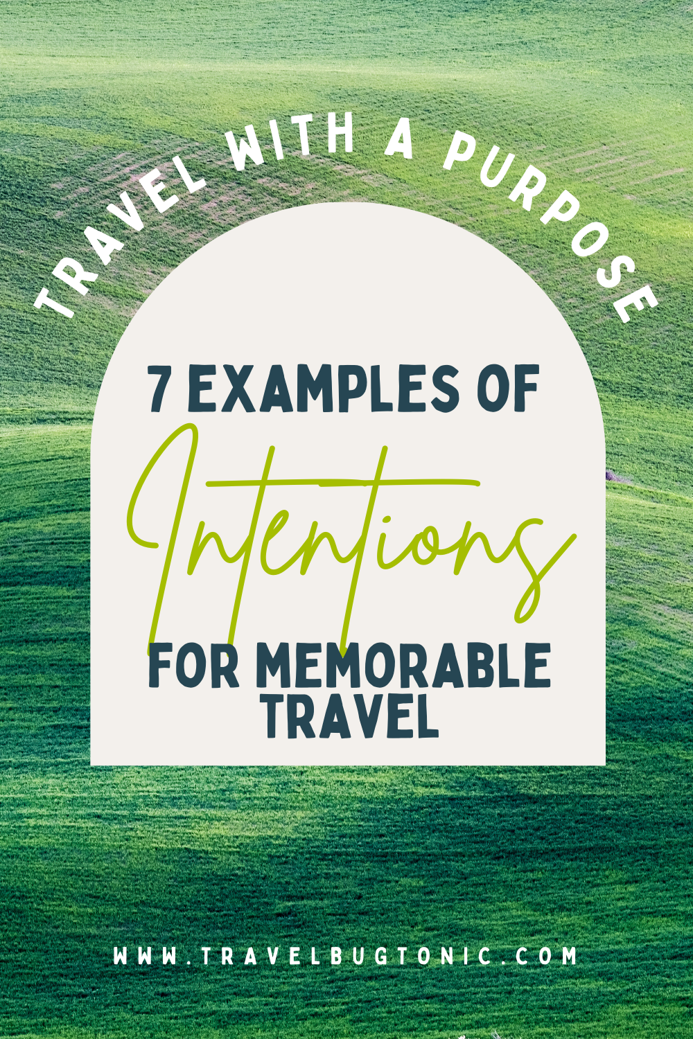 Travel with a Purpose: Examples of Intentions for Memorable Travel ...