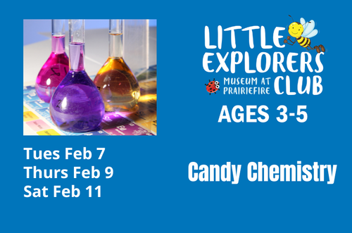 Little Explorers Club + Candy Chemistry — Museum at Prairiefire